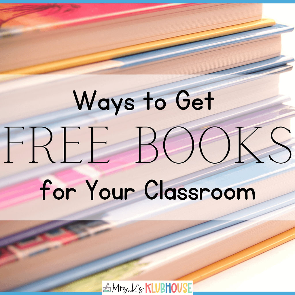 Ways to get free books for your classroom - Mrs. K's Klubhouse